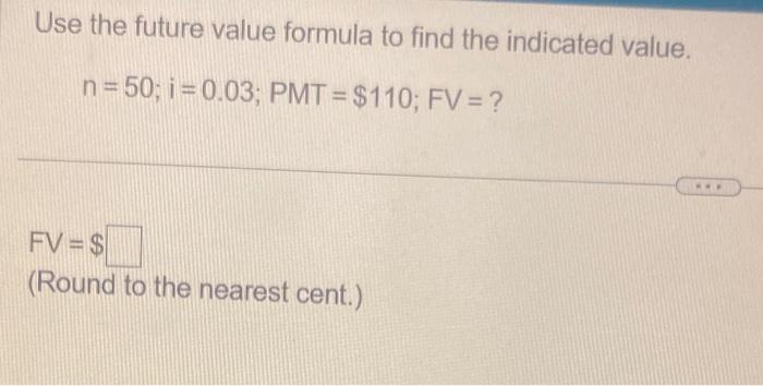 Solved Use the future value formula to find the indicated | Chegg.com