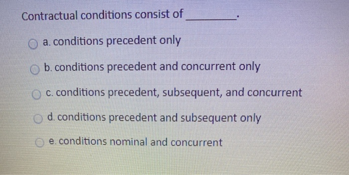 Solved Contractual conditions consist of a. conditions | Chegg.com