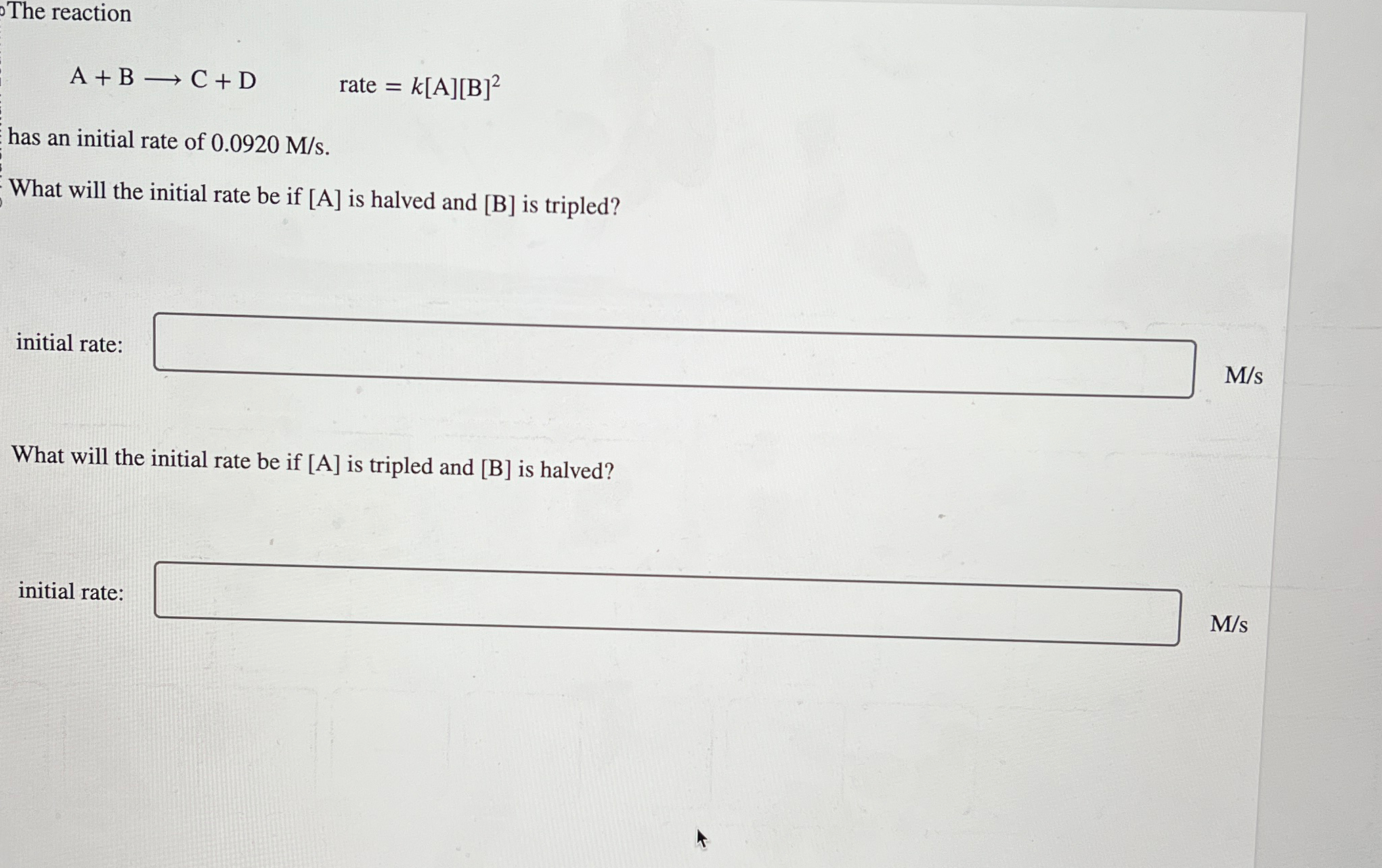 Solved The reactionA+B→C+D, ﻿rate =k[A][B]2has an initial | Chegg.com