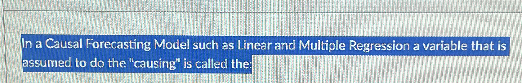 Solved In A Causal Forecasting Model Such As Linear And