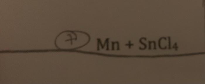 Solved Mn + SnCl4 | Chegg.com