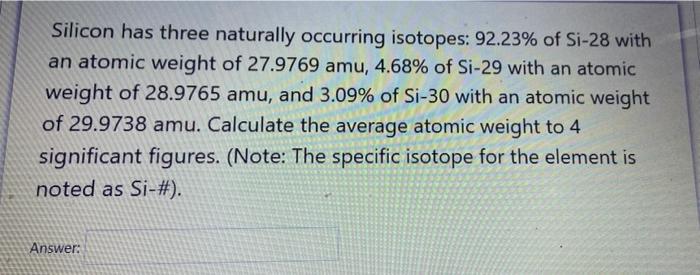 Solved Silicon has three naturally occurring isotopes: | Chegg.com
