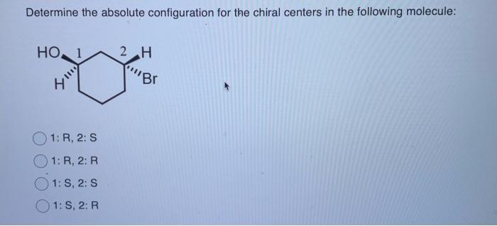 Solved Determine the absolute configuration for the chiral | Chegg.com