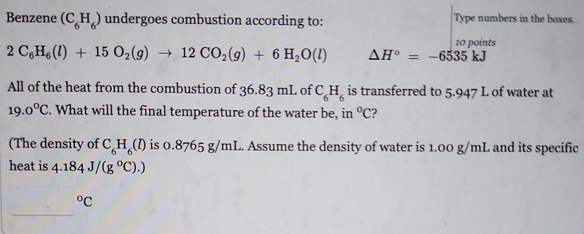 Solved Benzene (C6H6) undergoes combustion according to: | Chegg.com