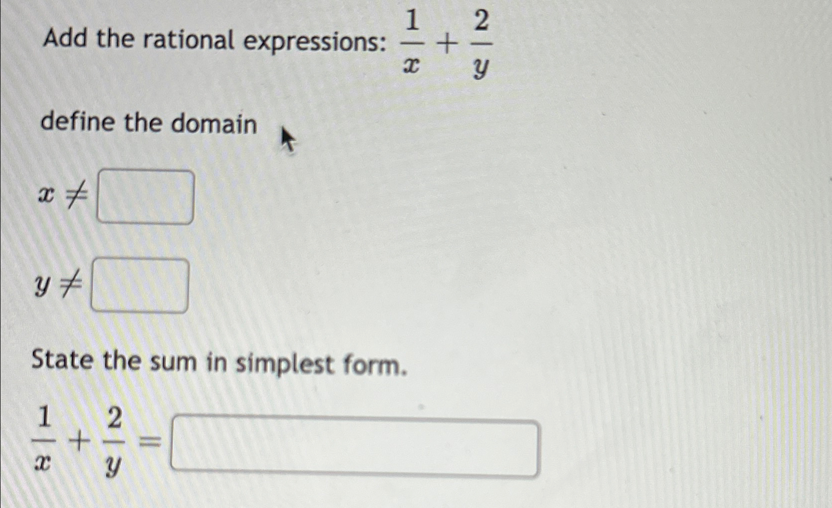 Solved Add the rational expressions: 1x+2ydefine the | Chegg.com