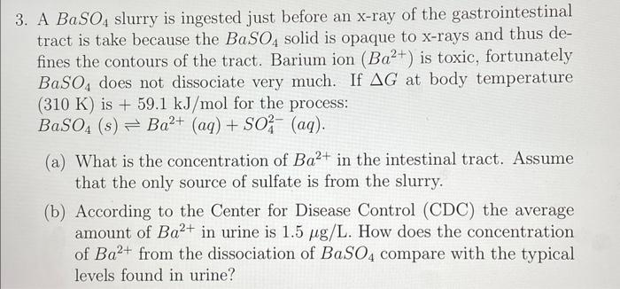 Solved 3. A BaSO4 slurry is ingested just before an x-ray of | Chegg.com
