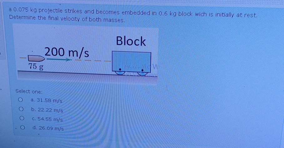 Solved a 0.075kg ﻿projectile strikes and becomes embedded in | Chegg.com
