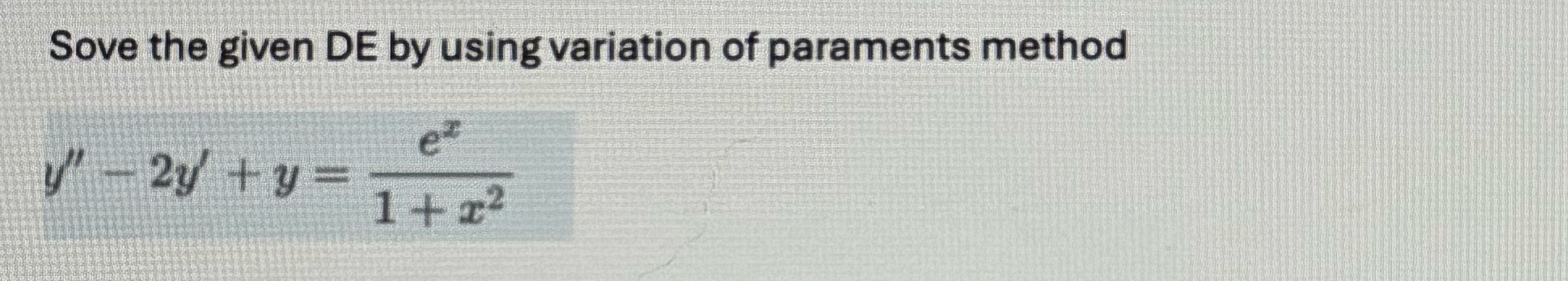 Solved Sove the given DE by using variation of paraments | Chegg.com
