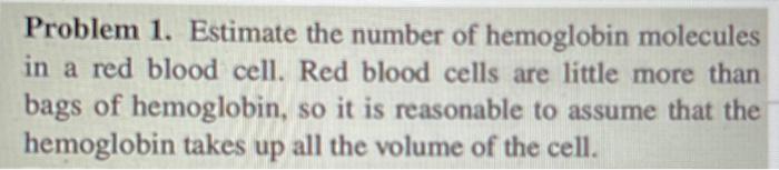 Solved Problem 1. Estimate the number of hemoglobin | Chegg.com