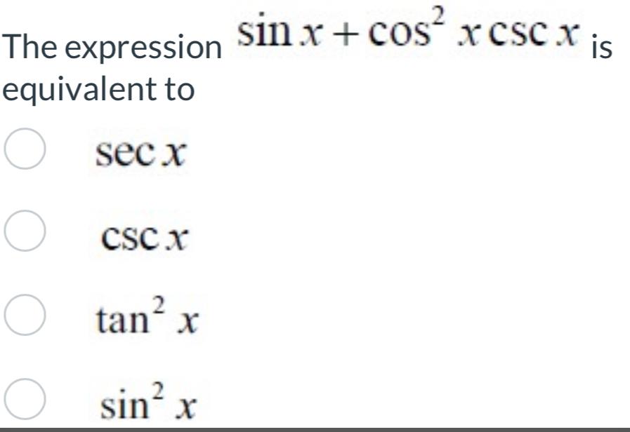 The expression sinx+cos2xcscx ﻿is equivalent | Chegg.com