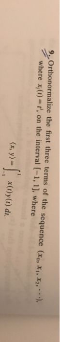 Solved 9. Orthonormalize the first three terms of the | Chegg.com