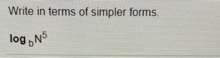 Solved Write in terms of simpler forms. log.no Evaluate | Chegg.com