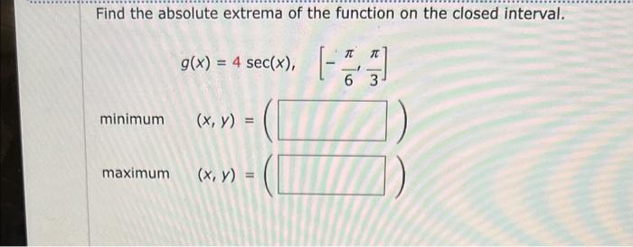 Solved Find the absolute extrema of the function on the | Chegg.com