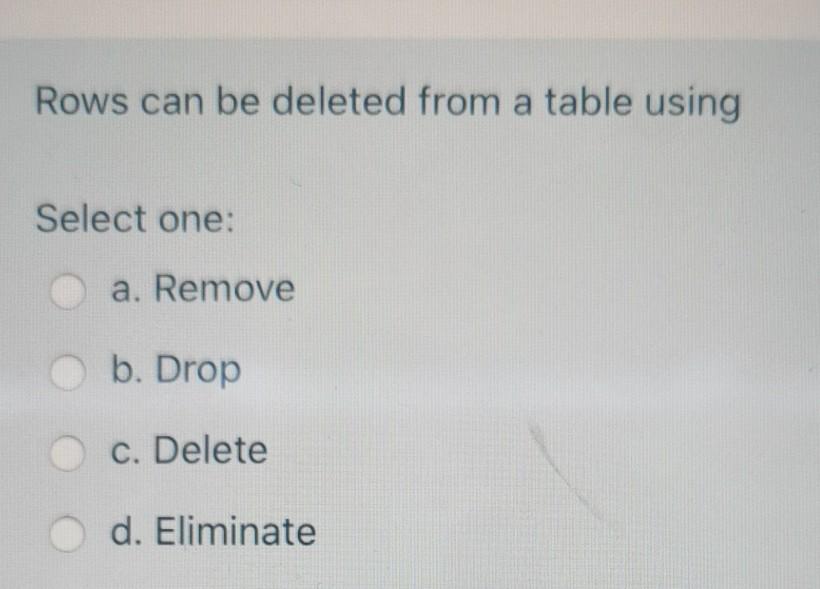 Solved Rows can be deleted from a table using Select one: a. | Chegg.com