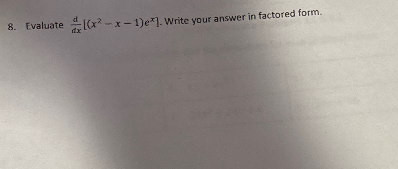 Solved Evaluate ddx[(x2-x-1)ex]. ﻿Write your answer in | Chegg.com