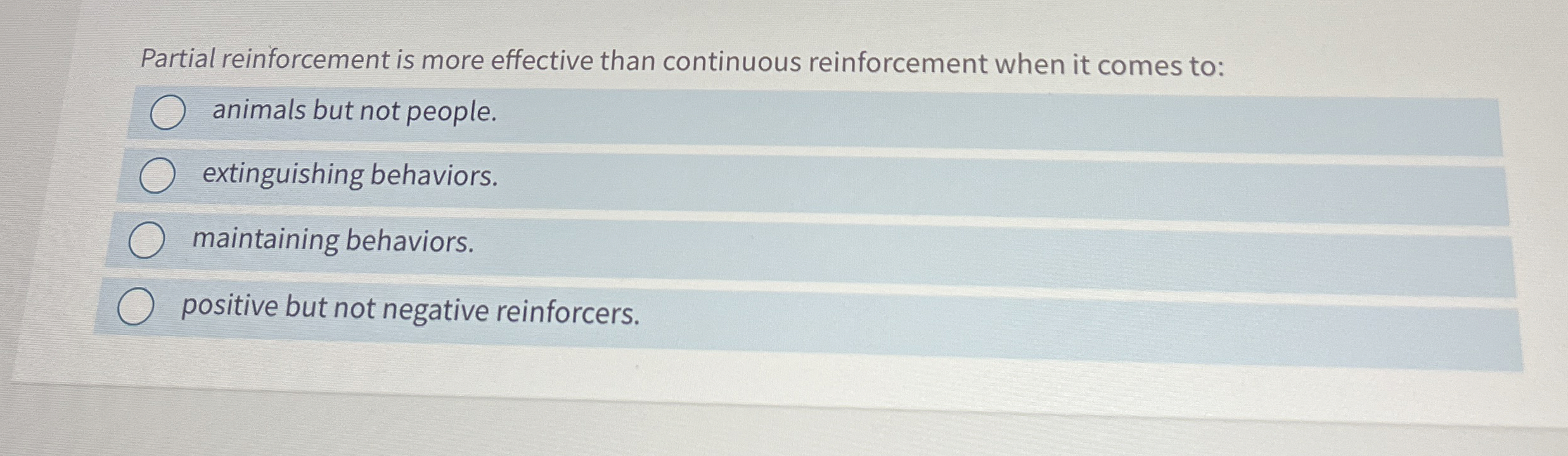 Solved Partial reinforcement is more effective than | Chegg.com