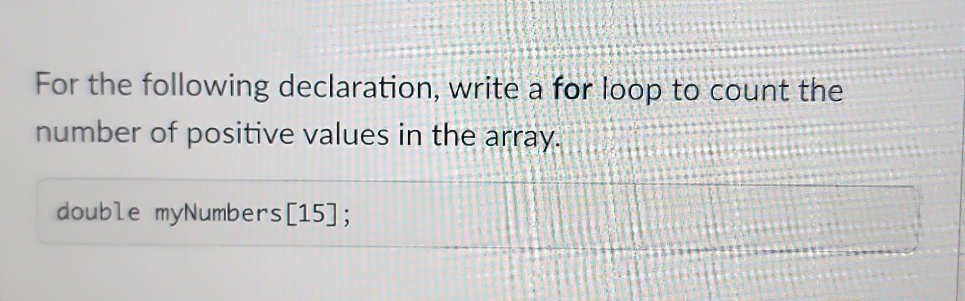 Solved For The Following Declaration Write A For Loop To