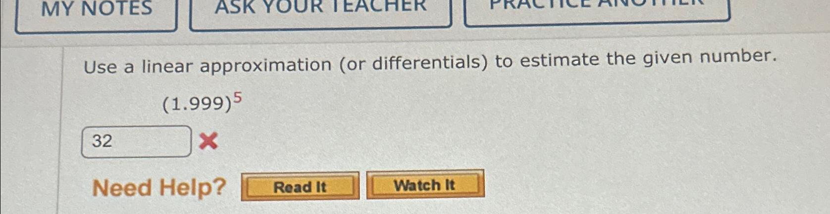 Solved Use A Linear Approximation Or Differentials ﻿to