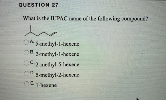 Solved QUESTION 28 What is the IUPAC name for this compound? | Chegg.com