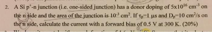 Solved 2. A Si p+−n junction (i.e. one-sided junction) has a | Chegg.com