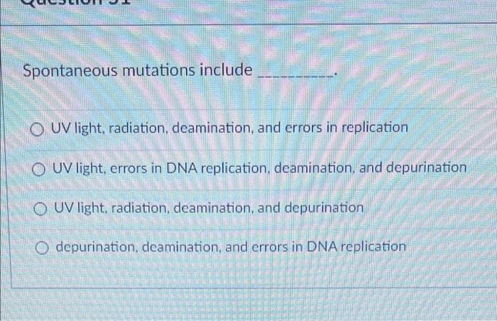 Solved Spontaneous mutations include O UV light, radiation | Chegg.com