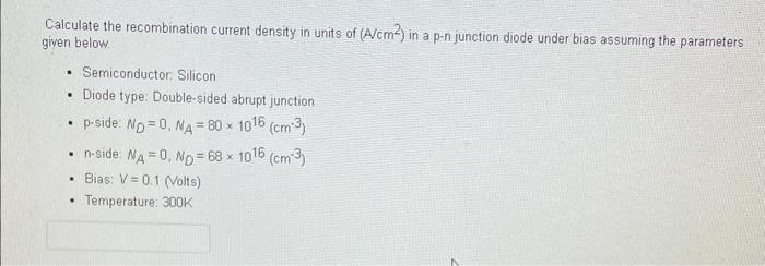 Solved Calculate the recombination current density in units | Chegg.com