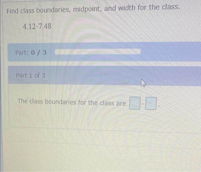 Solved Find Class Boundaries Midpoint And Width For The Chegg