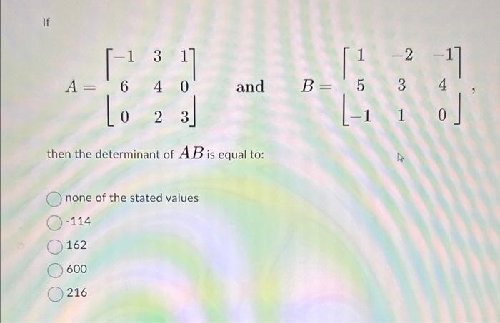 Solved If and then the determinant of AB is equal to: none | Chegg.com