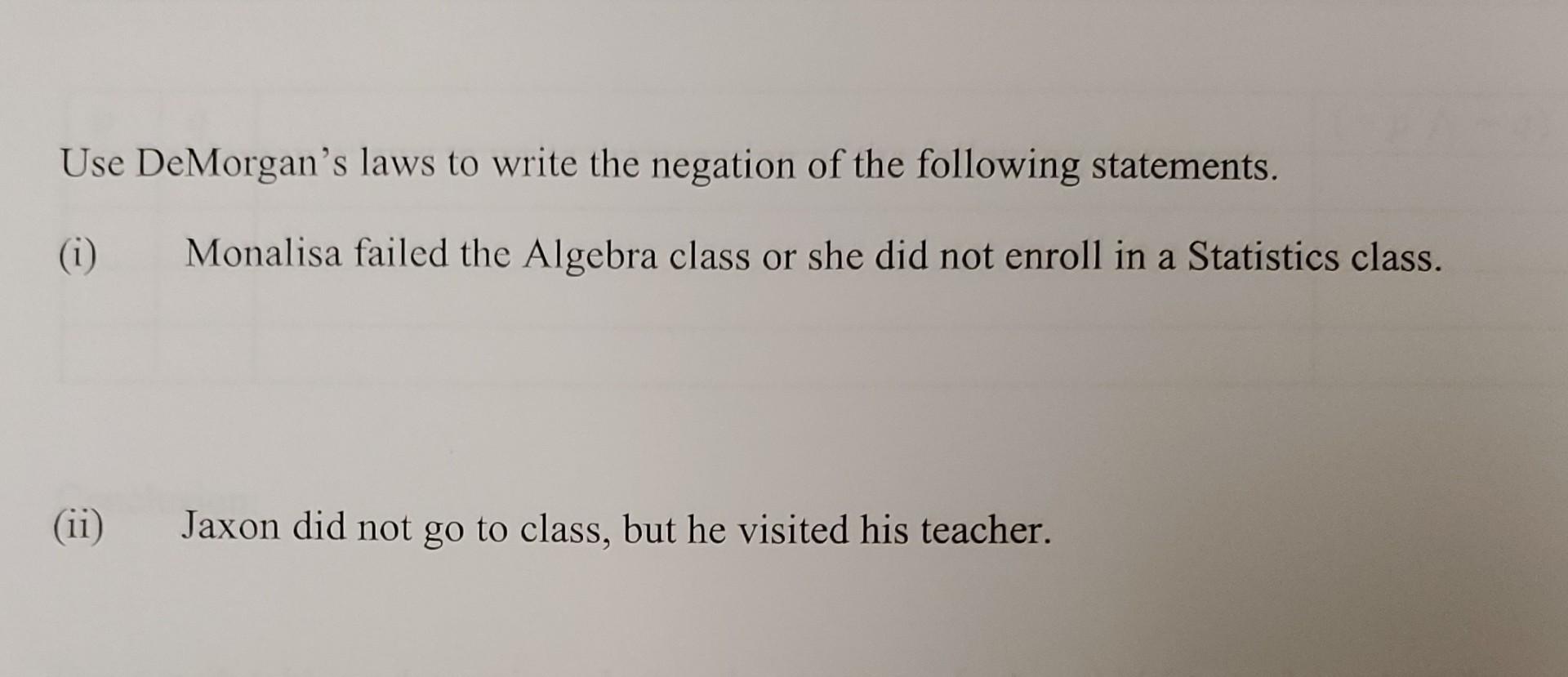 Solved Use DeMorgan's laws to write the negation of the | Chegg.com
