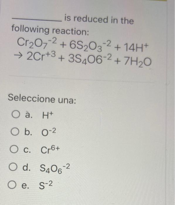 Solved is reduced in the following reaction: Cr2O7-2 | Chegg.com