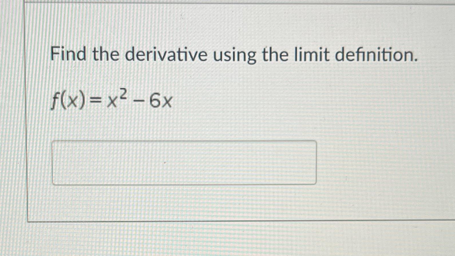 Solved Find the derivative using the limit | Chegg.com