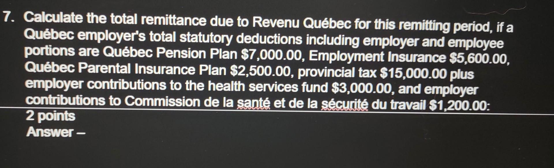 Solved Calculate the total remittance due to Revenu Québec | Chegg.com