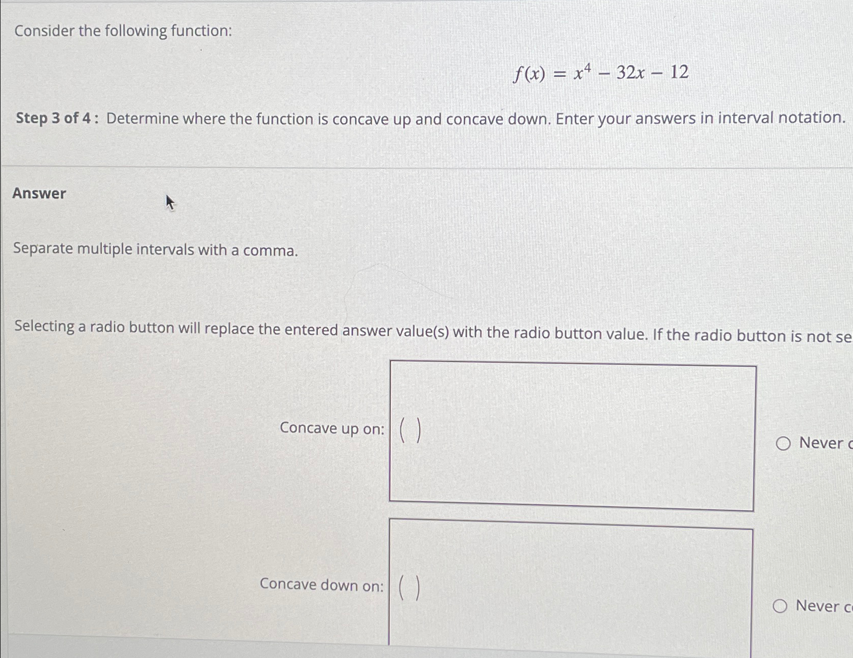 Solved Consider the following function:f(x)=x4-32x-12Step 3 | Chegg.com