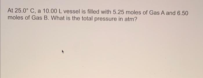 Solved At 25.0° C, a 10.00 L vessel is filled with 5.25 | Chegg.com