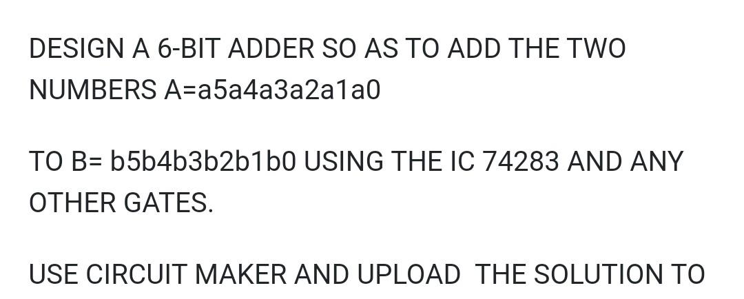 Solved DESIGN A 6-BIT ADDER SO AS TO ADD THE TWO NUMBERS | Chegg.com