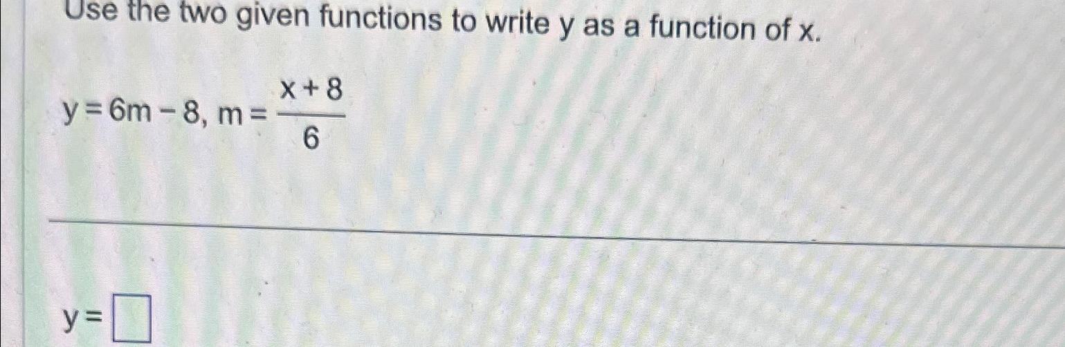 Solved Use the two given functions to write y ﻿as a function | Chegg.com