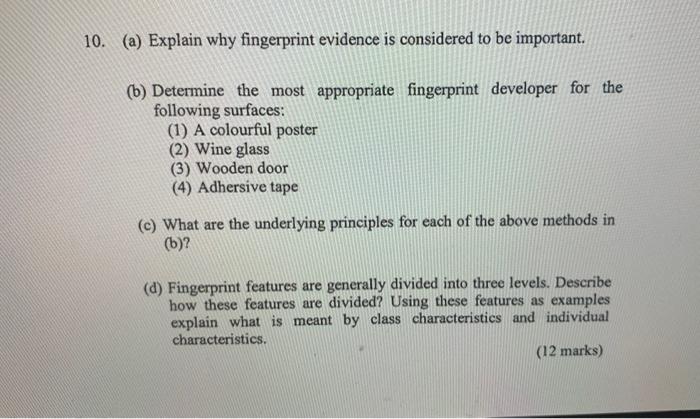 Solved 10. (a) Explain why fingerprint evidence is | Chegg.com