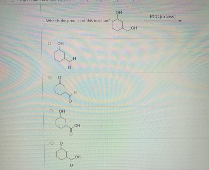 Solved OH PCC (excess) What is the product of this reaction? | Chegg.com