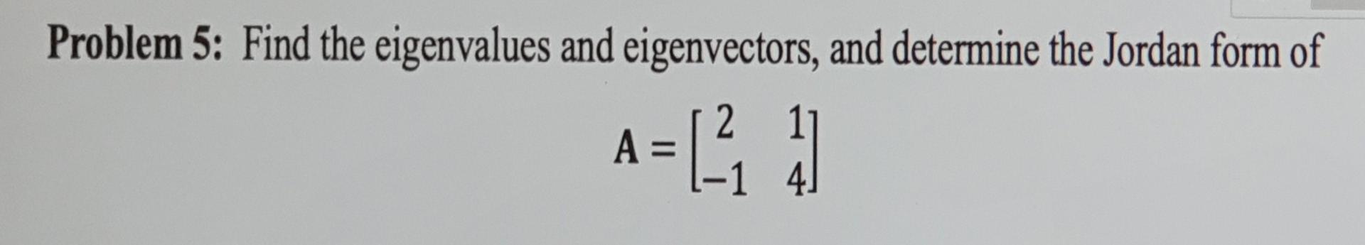Solved Problem 5 Find The Eigenvalues And Eigenvectors And