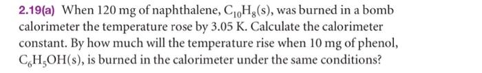 Solved 2.19(a) When \\( 120 \\mathrm{mg} \\) of naphthalene, | Chegg.com