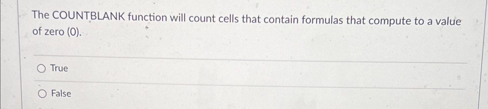 Solved The COUNTBLANK function will count cells that contain | Chegg.com