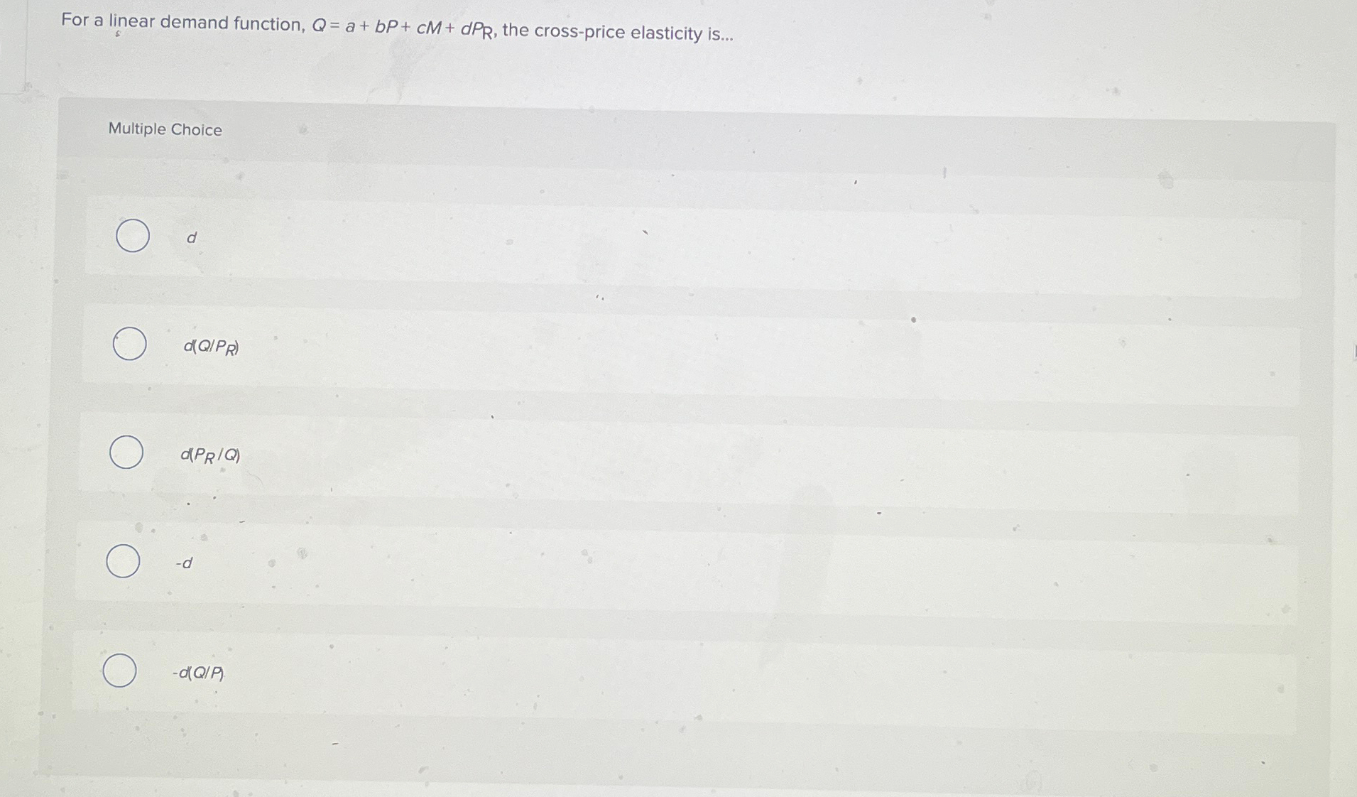 Solved For a linear demand function, Q=a+bP+cM+dPR, ﻿the | Chegg.com