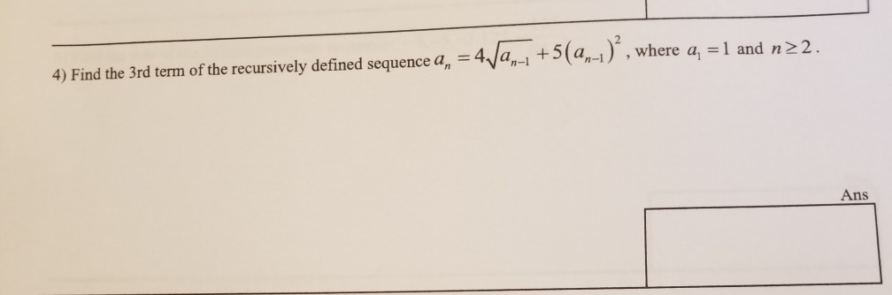 Solved 4) Find the 3rd term of the recursively defined | Chegg.com