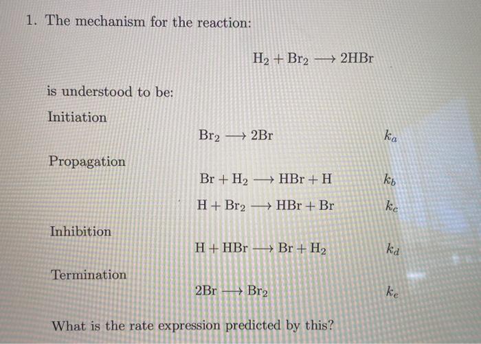 Solved 1. The mechanism for the reaction: H2 + Br2 - 2HBr is | Chegg.com