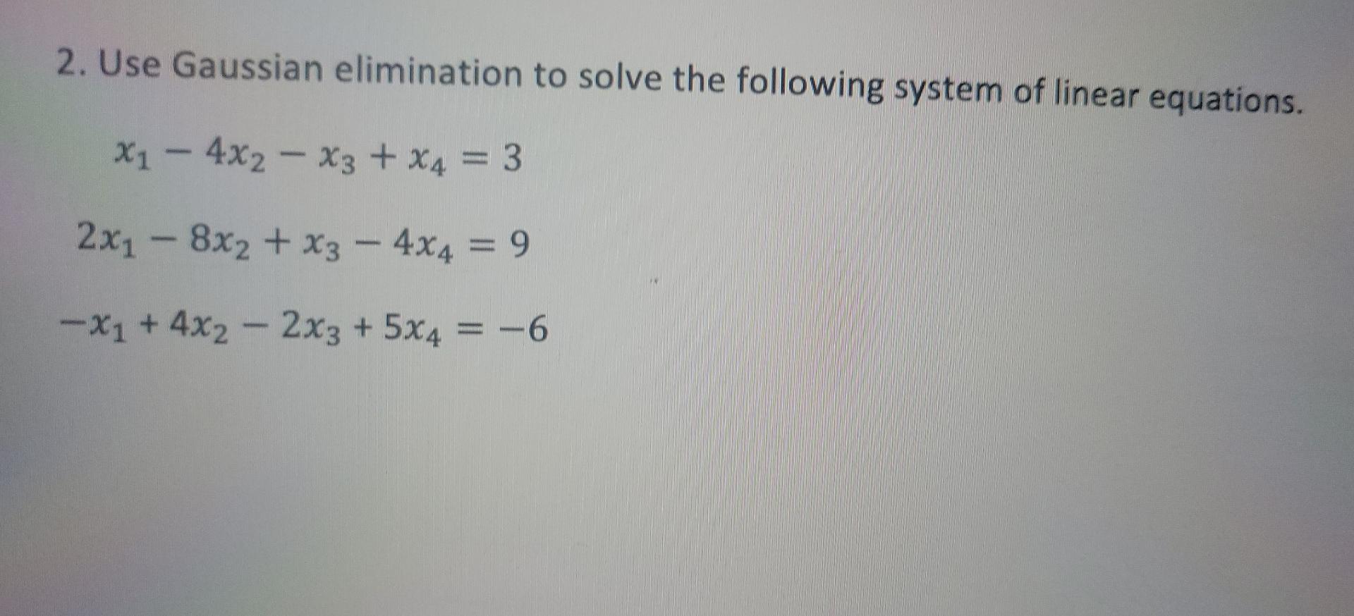 Solved 2. Use Gaussian elimination to solve the following | Chegg.com