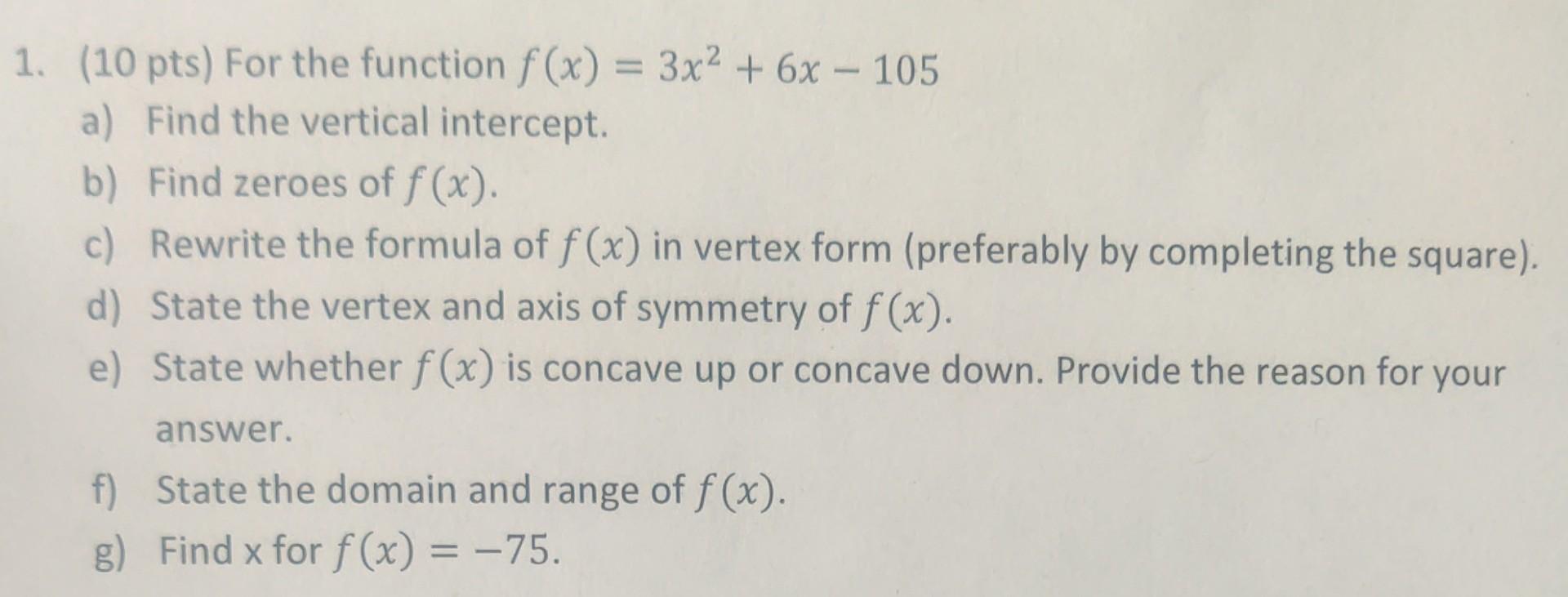 Solved 1. (10 pts) For the function f(x)=3x2+6x−105 a) Find | Chegg.com