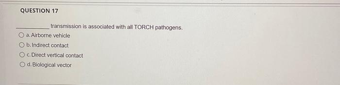 Solved QUESTION 17 transmission is associated with all TORCH | Chegg.com