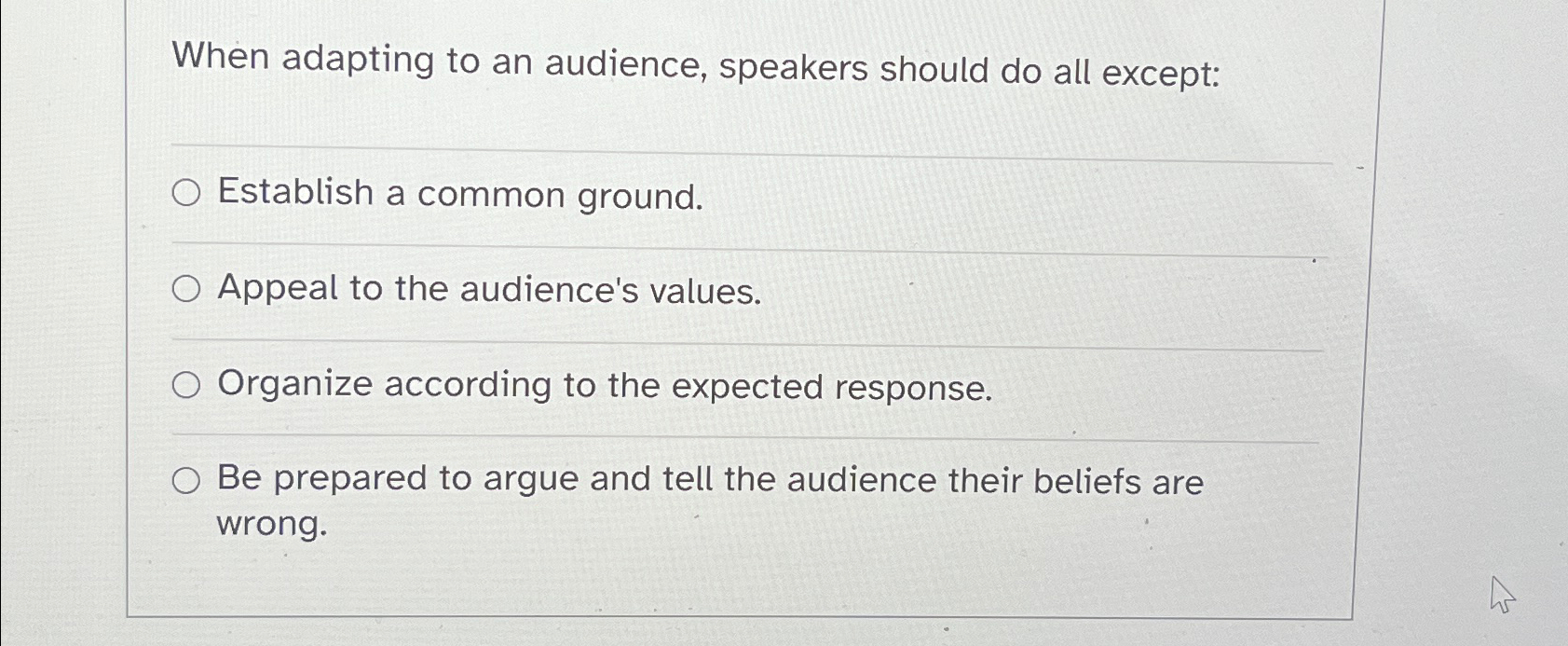 Solved When adapting to an audience, speakers should do all | Chegg.com