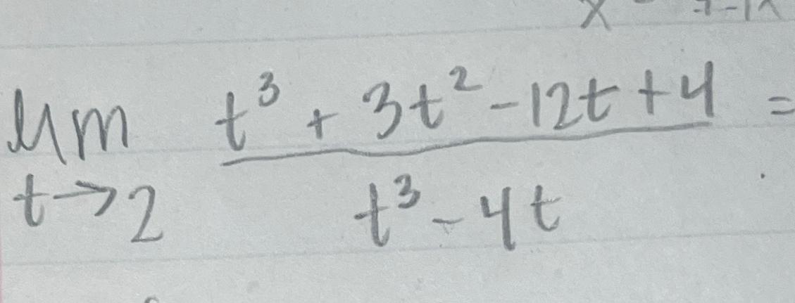 Solved limt→2t3+3t2-12t+4t3-4t= | Chegg.com