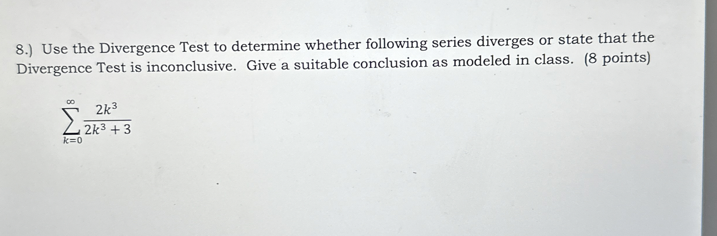 Solved 8.) ﻿Use the Divergence Test to determine whether | Chegg.com